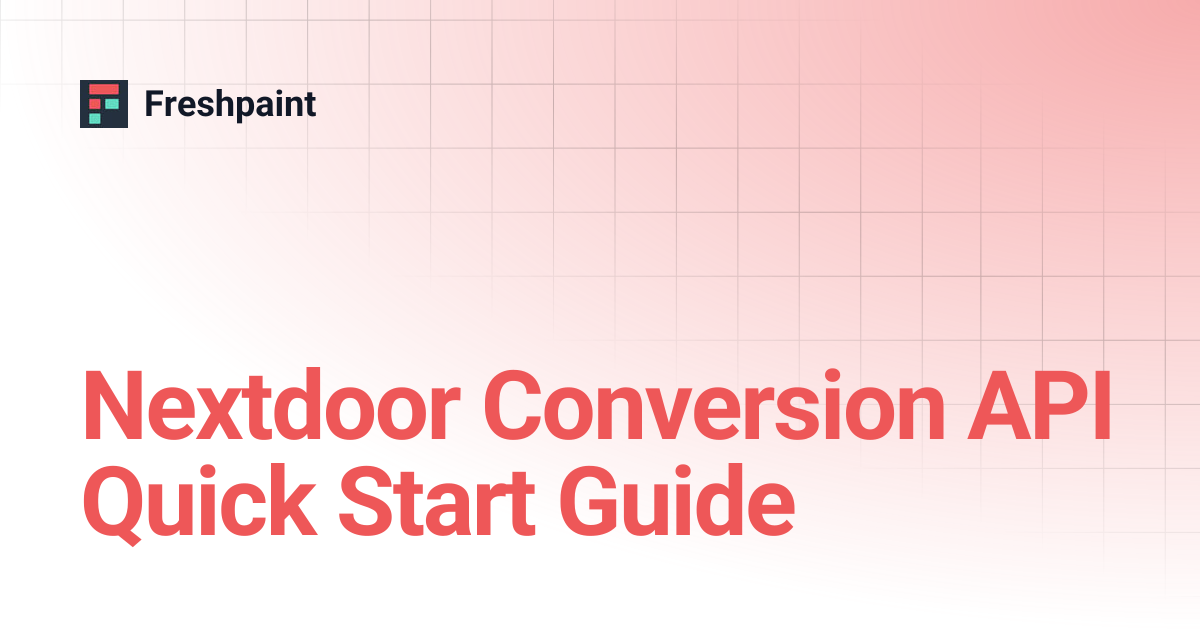 Nextdoor Conversion API Quick Start Guide | Freshpaint