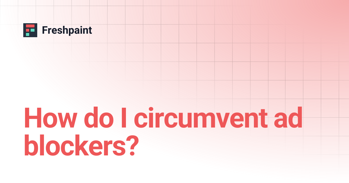 How do I circumvent ad blockers? | Freshpaint