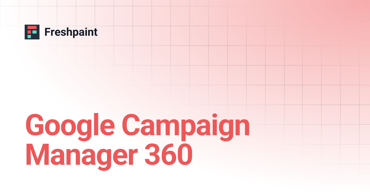 Google Campaign Manager 360 | Freshpaint