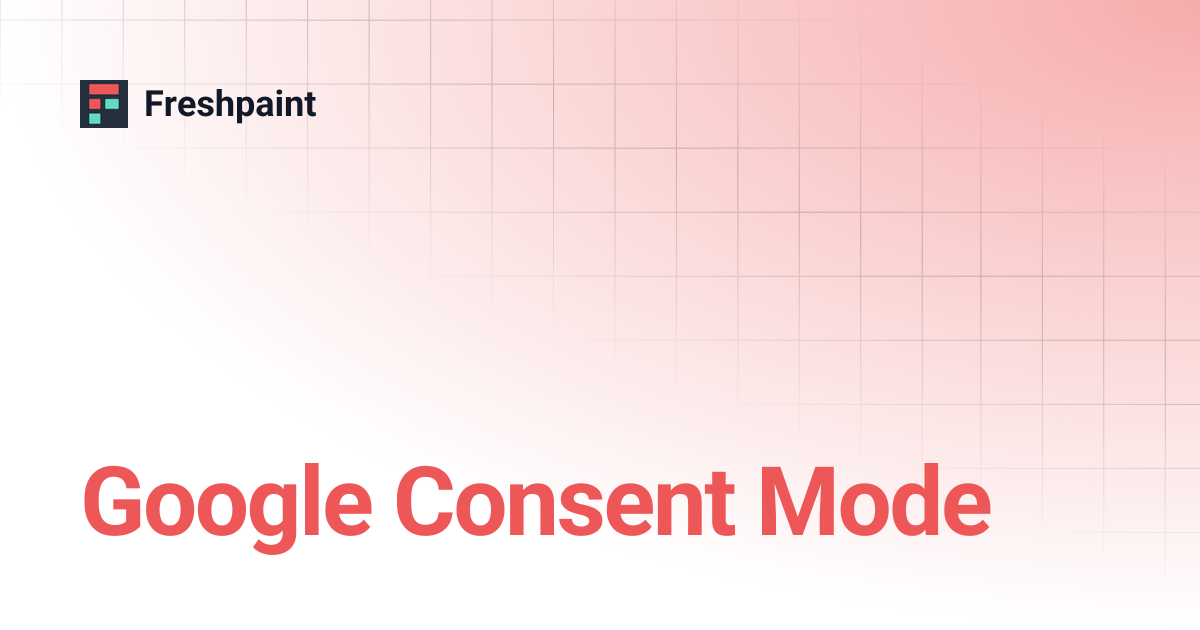 Google Consent Mode | Freshpaint