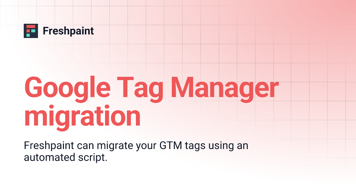 Google Tag Manager migration | Freshpaint