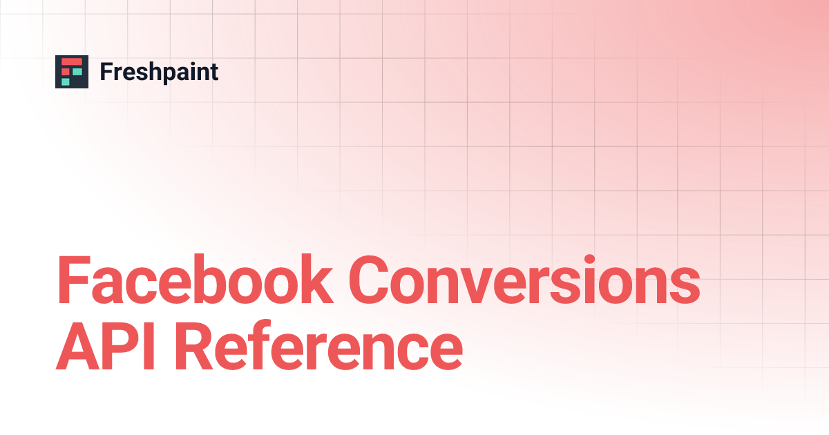 Facebook Conversions API Reference | Freshpaint