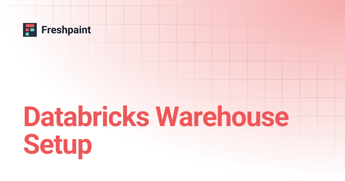 Databricks Warehouse Setup | Freshpaint