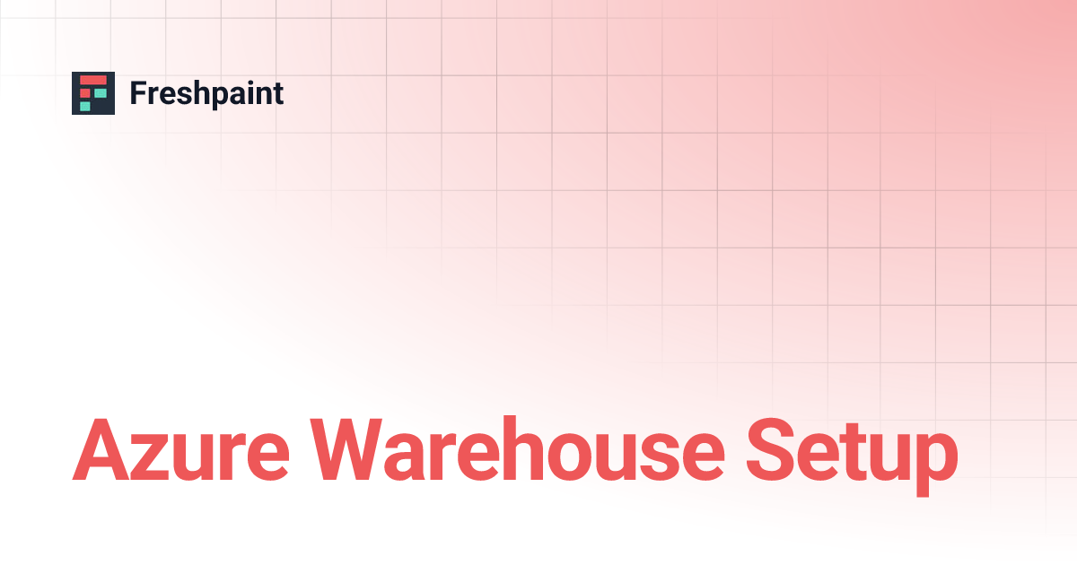Azure Warehouse Setup | Freshpaint