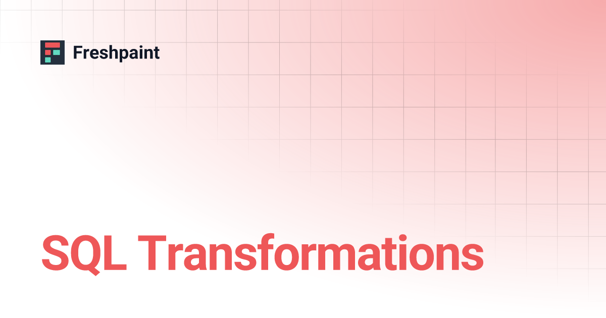 SQL Transformations | Freshpaint