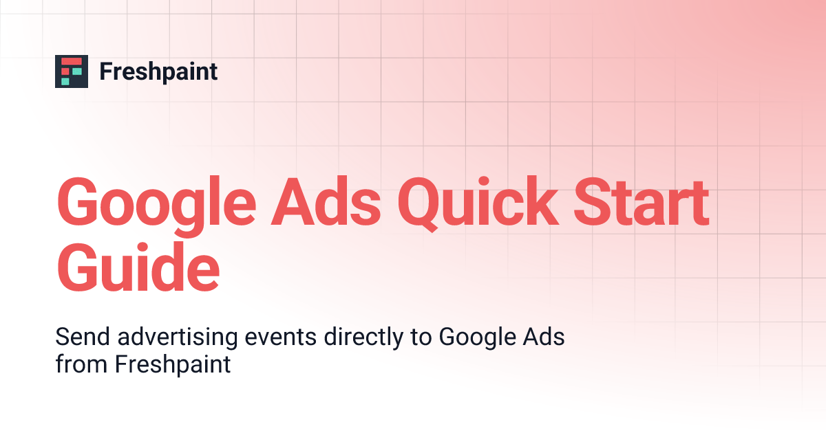 Google Ads Quick Start Guide | Freshpaint